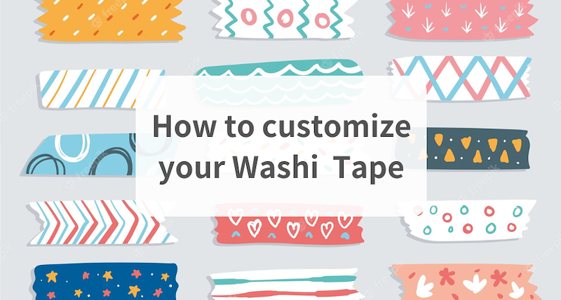 How to customize your Washi Tape?
